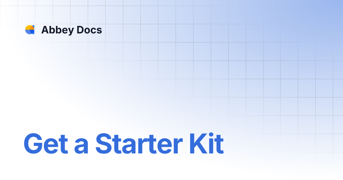 Get a Starter Kit | Abbey Docs