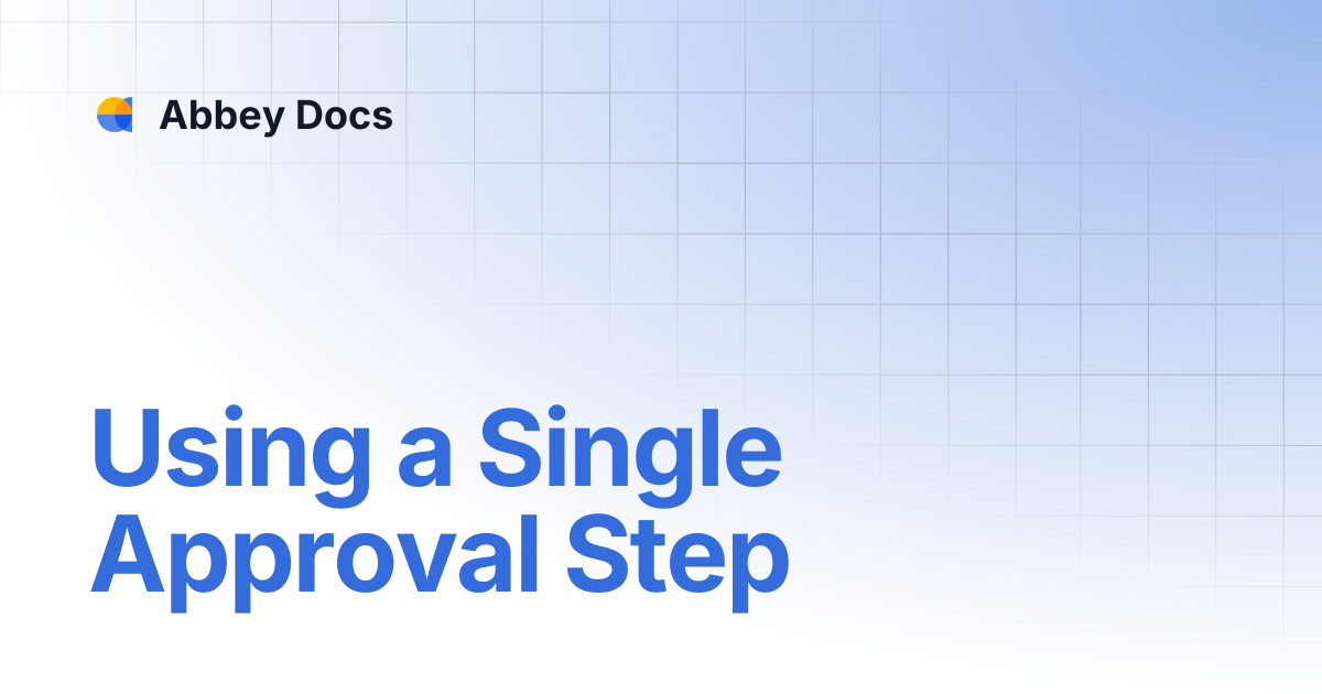 Using a Single Approval Step | Abbey Docs