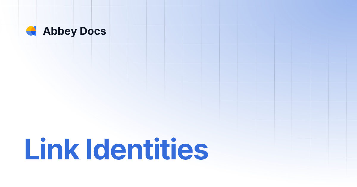 Link Identities | Abbey Docs