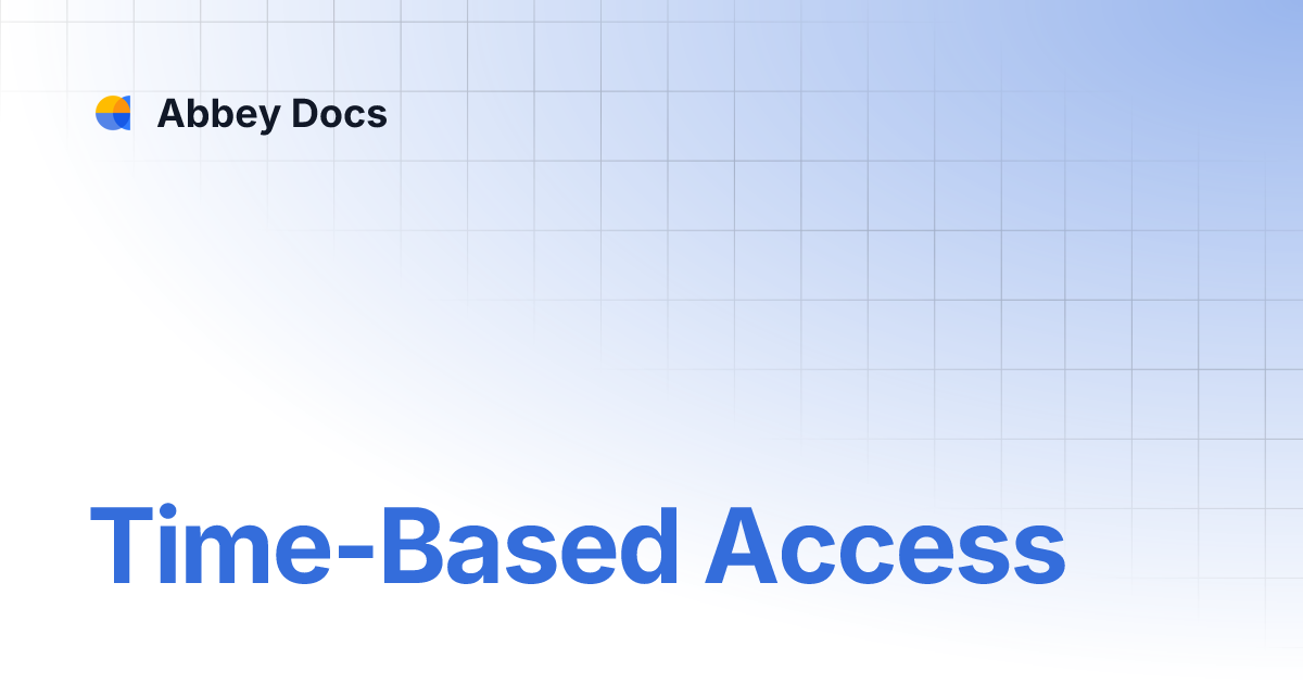 Time-Based Access | Abbey Docs